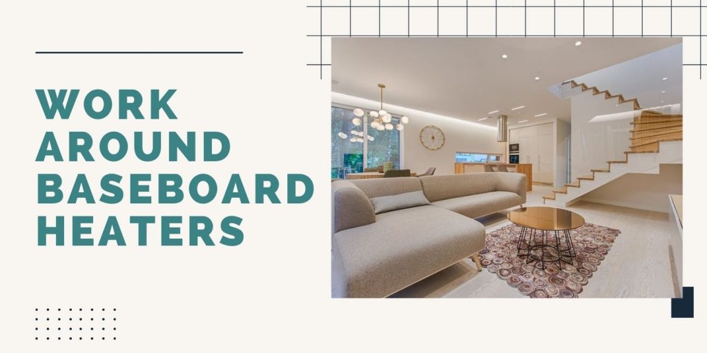 How to Work Around Baseboard Heaters • ThreeTwoHome